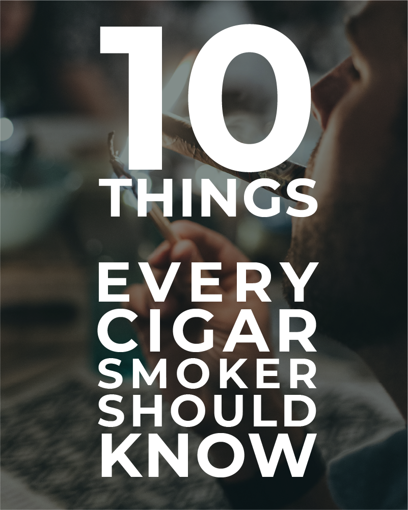10 Things Every Cigar Smoker Should Know – nextCIGAR